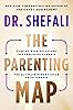 The Parenting Map: Step-by-Step Solutions to Consciously Create the ...