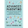 Advanced Parenting: Advice for Helping Kids Through Diagnoses, Differences, and Mental Health ...