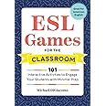 ESL Games for the Classroom: 101 Interactive Activities to Engage Your ...