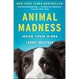 Animal Madness: Inside Their Minds: Braitman, Laurel: 9781451627015 ...