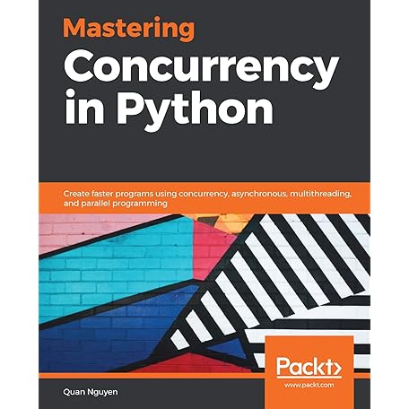 Mua Mastering Concurrency in Python: Create faster programs using concurrency, asynchronous ...
