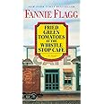 Fried Green Tomatoes at the Whistle Stop Cafe: A Novel: Flagg, Fannie ...