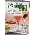 The Essential Bartender's Guide: Robert Hess: 9781603111508: Amazon.com: Books