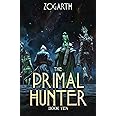 The Primal Hunter 10: A LitRPG Adventure: Zogarth: 9798334674998: Amazon.com: Books