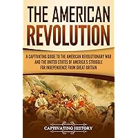 The American Revolution: A Captivating Guide to the American ...