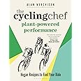 The Cycling Chef: Plant-Powered Performance: Vegan Recipes to Fuel Your ...