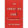 The Creator's Code: The Six Essential Skills of Extraordinary ...