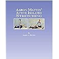 Aaron Mattes' Active Isolated Stretching: Aaron L. Mattes, Judy I ...