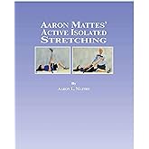Active Isolated Stretching: The Mattes Method: Mattes, Aaron L ...