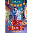 Top Story (Front Desk #5): Yang, Kelly: 9781338858396: Amazon.com: Books