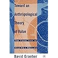 Toward An Anthropological Theory Of Value The False Coin Of Our Own