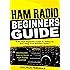 Ham Radio For Beginners: The Ultimate Guide to Easily Understanding and Getting Started with Ham ...