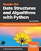Hands-On Data Structures and Algorithms with Python: Write complex and powerful code using the ...