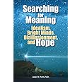 Searching for Meaning: Idealism, Bright Minds, Disillusionment, and ...