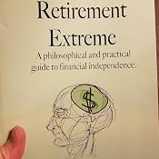Early Retirement Extreme: A Philosophical and Practical Guide to ...
