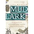Mudlark: In Search of London's Past Along the River Thames: Maiklem ...