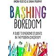 Bashing Boredom: A Guide to Engaging Students in the Modern Classroom ...