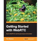 Real-Time Communication with WebRTC: Peer-to-Peer in the Browser: Loreto, Salvatore, Romano ...