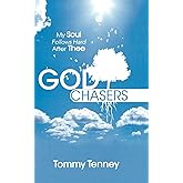 The God Chasers: My Soul Follows Hard After Thee: Tenney, Tommy ...