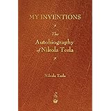 My Inventions: The Autobiography of Nikola Tesla: Tesla, Nikola ...