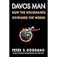 Davos Man: How the Billionaires Devoured the World: Goodman, Peter S ...