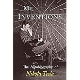 My Inventions: The Autobiography of Nikola Tesla: Tesla, Nikola ...