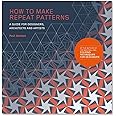 How to Make Repeat Patterns: A Guide for Designers, Architects and ...