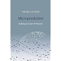 Microprediction: Building an Open AI Network: Cotton, Peter: 9780262047326: Amazon.com: Books
