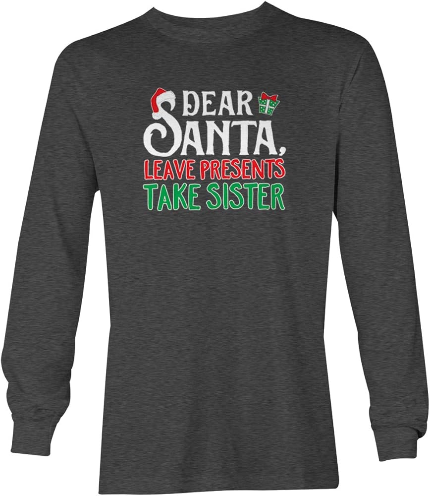 Dear Santa Leave Presents Take Sister Shirt 6024 Seknovelty dear-santa-leave-presents-take-sister-shirt-6024-seknovelty