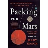 Amazon.com: Packing for Mars: The Curious Science of Life in the Void ...