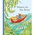 Mouse on the River: A Journey Through Nature (Mouse’s Adventures ...