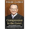 Compassion in the Court: Life-Changing Stories from America's Nicest ...