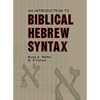 Amazon.com: Introduction to Biblical Hebrew Syntax: 9780931464317: Waltke, Bruce K., O'Connor ...