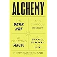 Alchemy: The Dark Art and Curious Science of Creating Magic in Brands ...