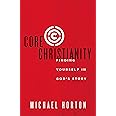 Core Christianity: Finding Yourself in God's Story: Horton, Michael ...