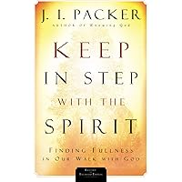 Keep in Step with the Spirit: Finding Fullness in Our Walk with God ...