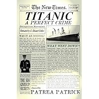 Amazon.com: Titanic - A Perfect Crime: 9781514695180: Patrick, Patrea ...