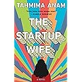 The Startup Wife: A Novel (A Modern Love Story): Anam, Tahmima ...