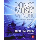 Dance Music Manual: Tools, Toys, and Techniques: Snoman, Rick, Snoman ...