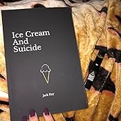 Ice Cream And Suicide: Jack Ray: 9781549913570: Amazon.com: Books