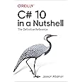 C# 10 in a Nutshell: The Definitive Reference: Albahari, Joseph ...