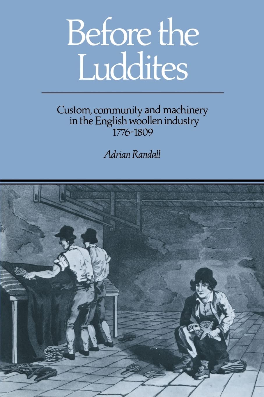 Mua Before the Luddites: Custom, Community and Machinery in the English ...