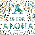 A is for Aloha Book for Kids: Discover the Beauty and Culture of the ...