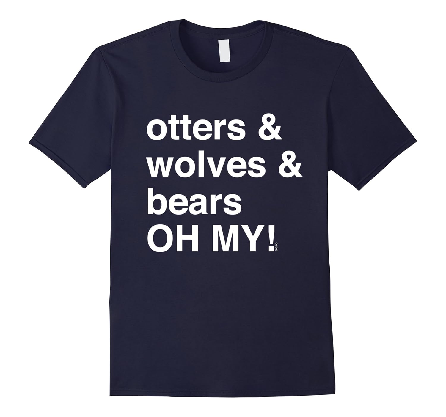 Otters and Wolves and Bears, OH MY T-Shirt