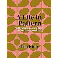 A Life in Pattern: And how it can make you happy without even noticing ...