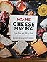 Home Cheese Making, 4th Edition: From Fresh and Soft to Firm, Blue ...
