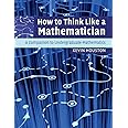 Amazon.com: How to Think Like a Mathematician: A Companion to ...