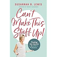 Can't Make This Stuff Up: Finding the Upside to Life's Downs: Lewis ...