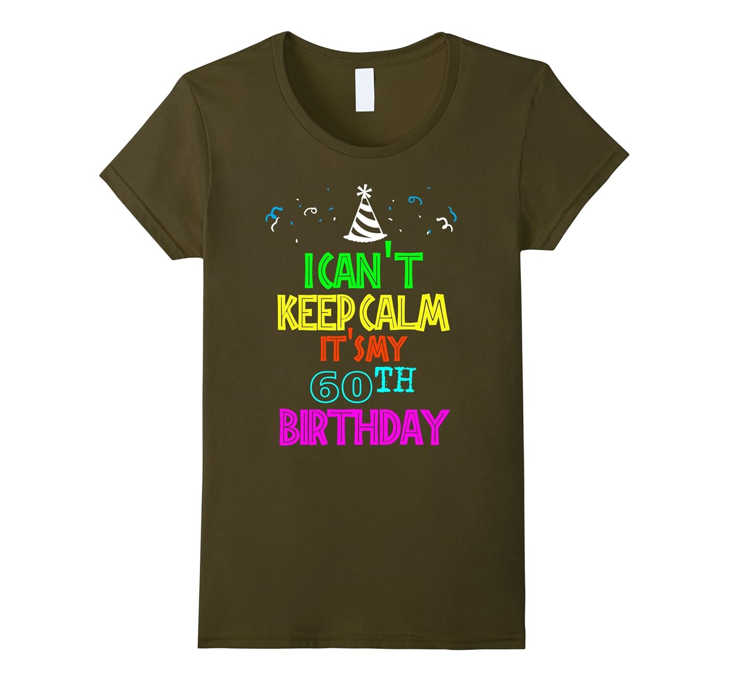 I CAN’T KEEP CALM IT’S MY 60TH BIRTHDAY TSHIRT