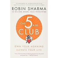 The 5AM Club: Own Your Morning. Elevate Your Life.: Sharma, Robin: 9781443460712: Amazon.com: Books